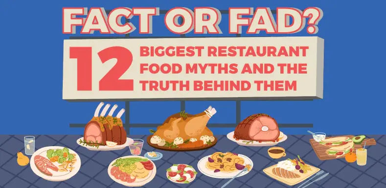 Fact or Fad? 12 Biggest Restaurant Food Myths and the Truth Behind The ...